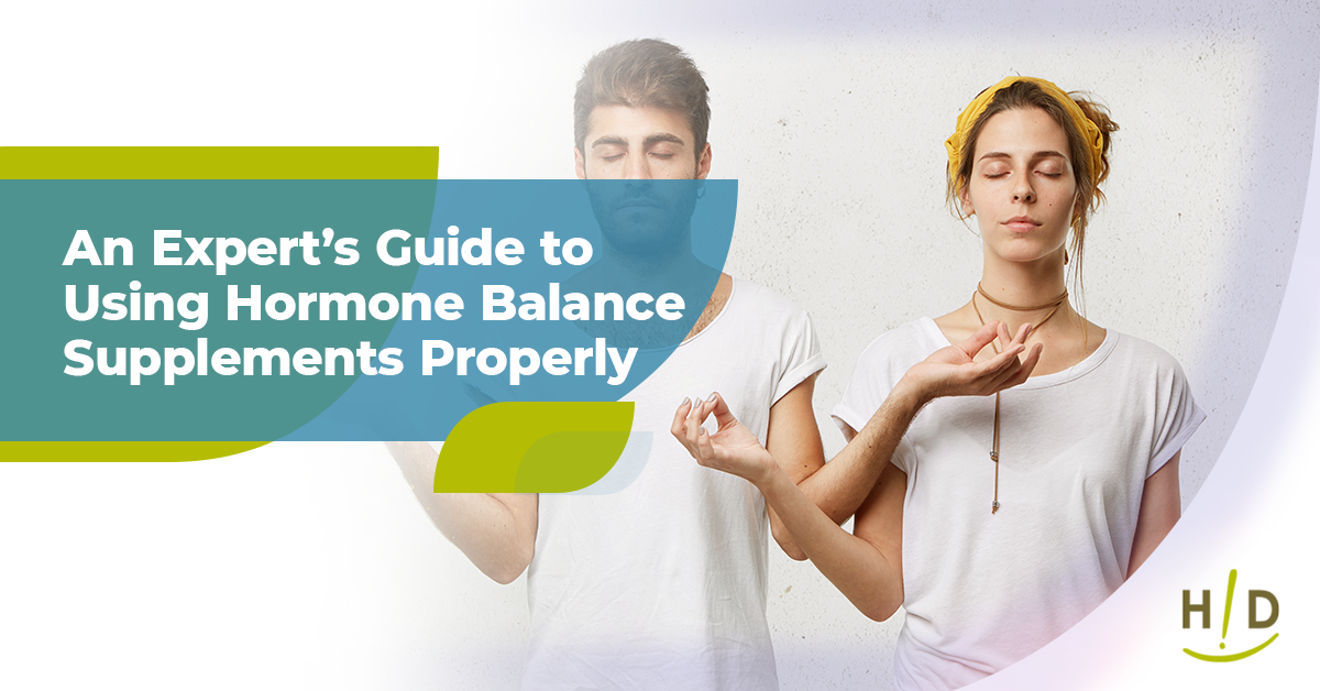 An Expert's Guide To Using Hormone Balance Supplements Properly