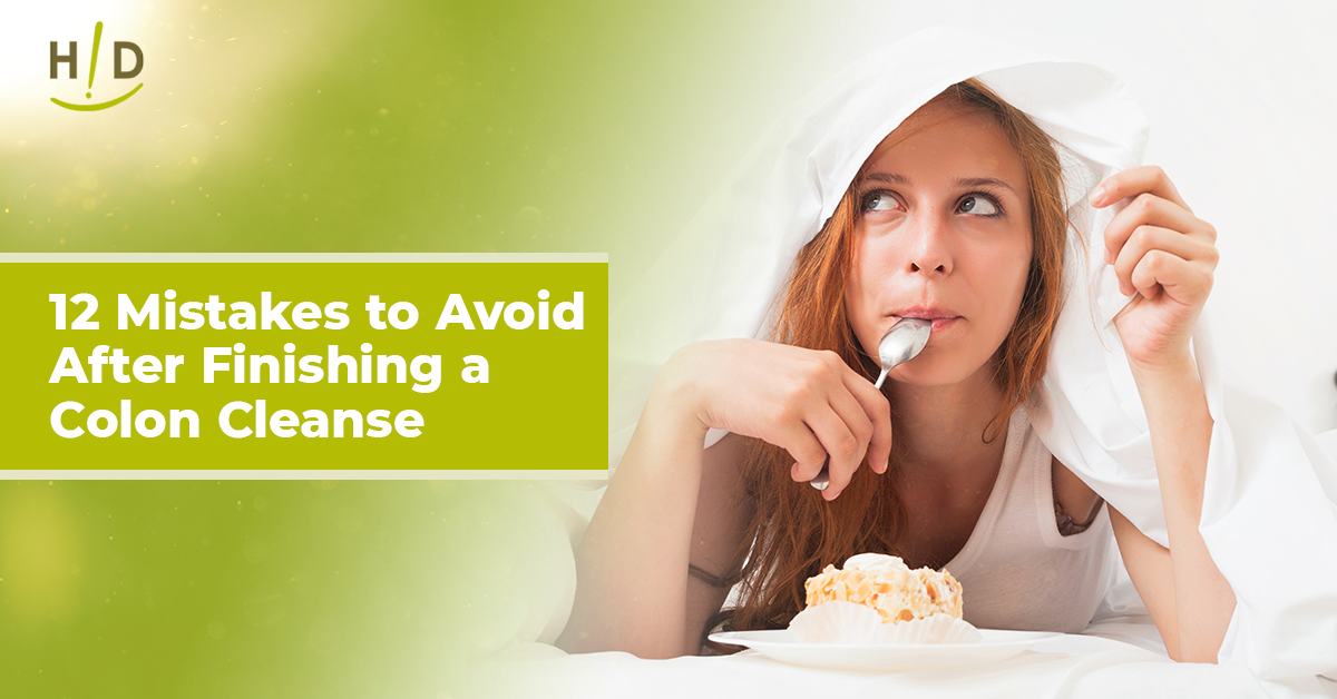 12 Mistakes to Avoid After Finishing A Colon Cleanse