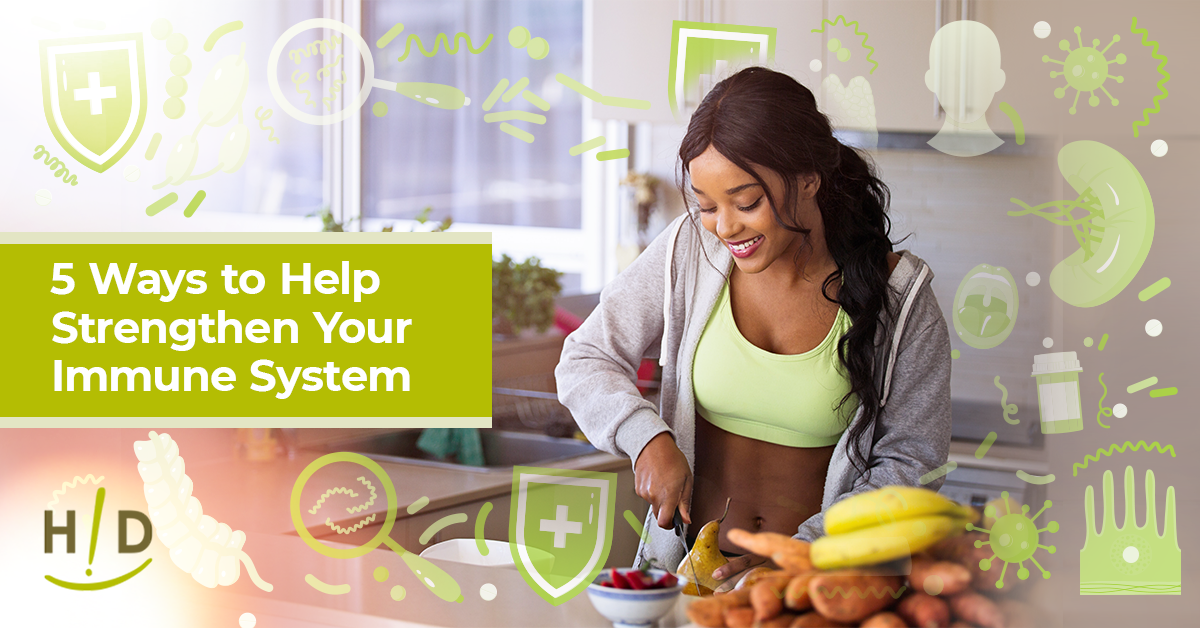 Discover Five Easy Ways to Strengthen Your Immune System